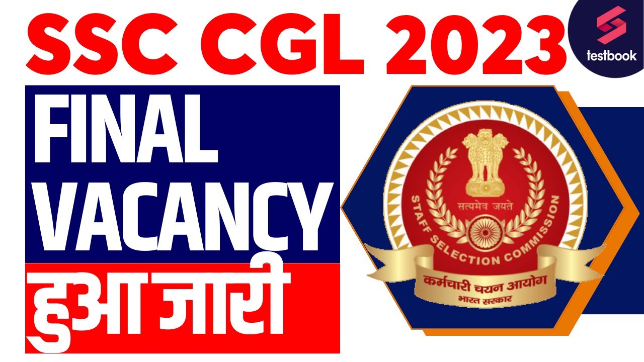 SSC CGL 2023 Final Vacancy | SSC CGL Total Vacancy 2023 | SSC CGL Final ...