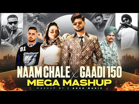 Naam Chale X Gaadi 150 - Mega Mashup | Sidhu X Sahil X Dhanda | Vikram Sarkar | Latest Mashup 2025