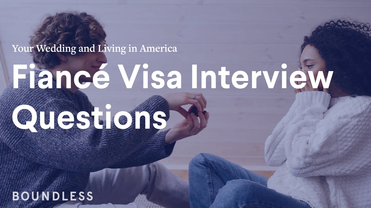 Fiancé Visa Interview Questions | Your Wedding and Living in America ...