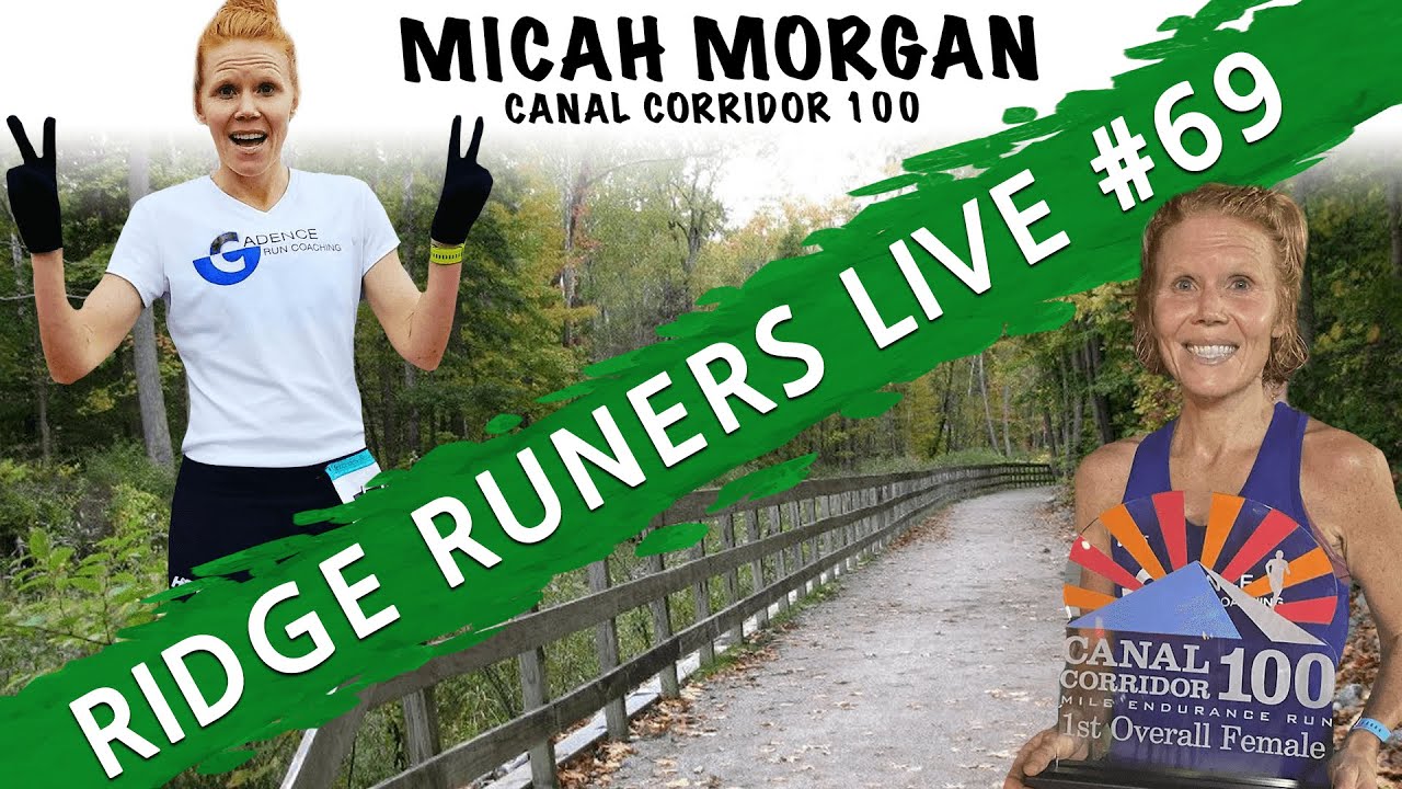 Ridge RUNers Live #69 | Micah Morgan - Canal Corridor 100 - YouTube