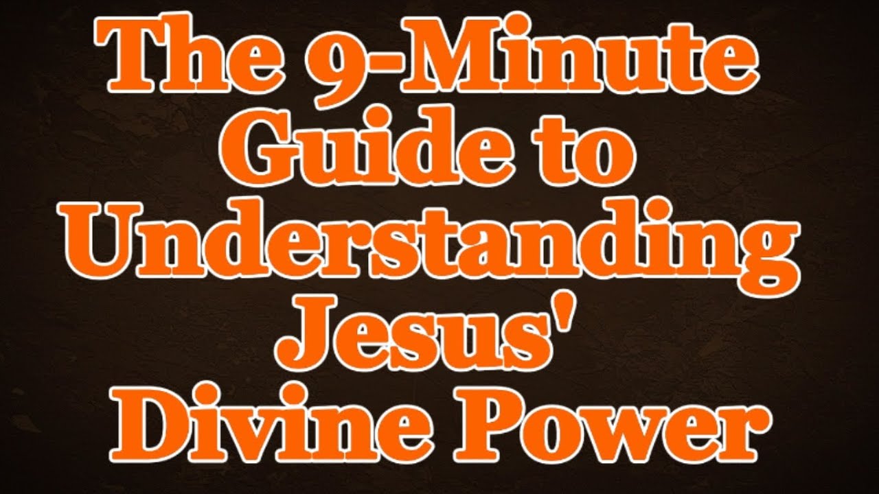 The 9-Minute Guide to Understanding Jesus' Divine Power - YouTube