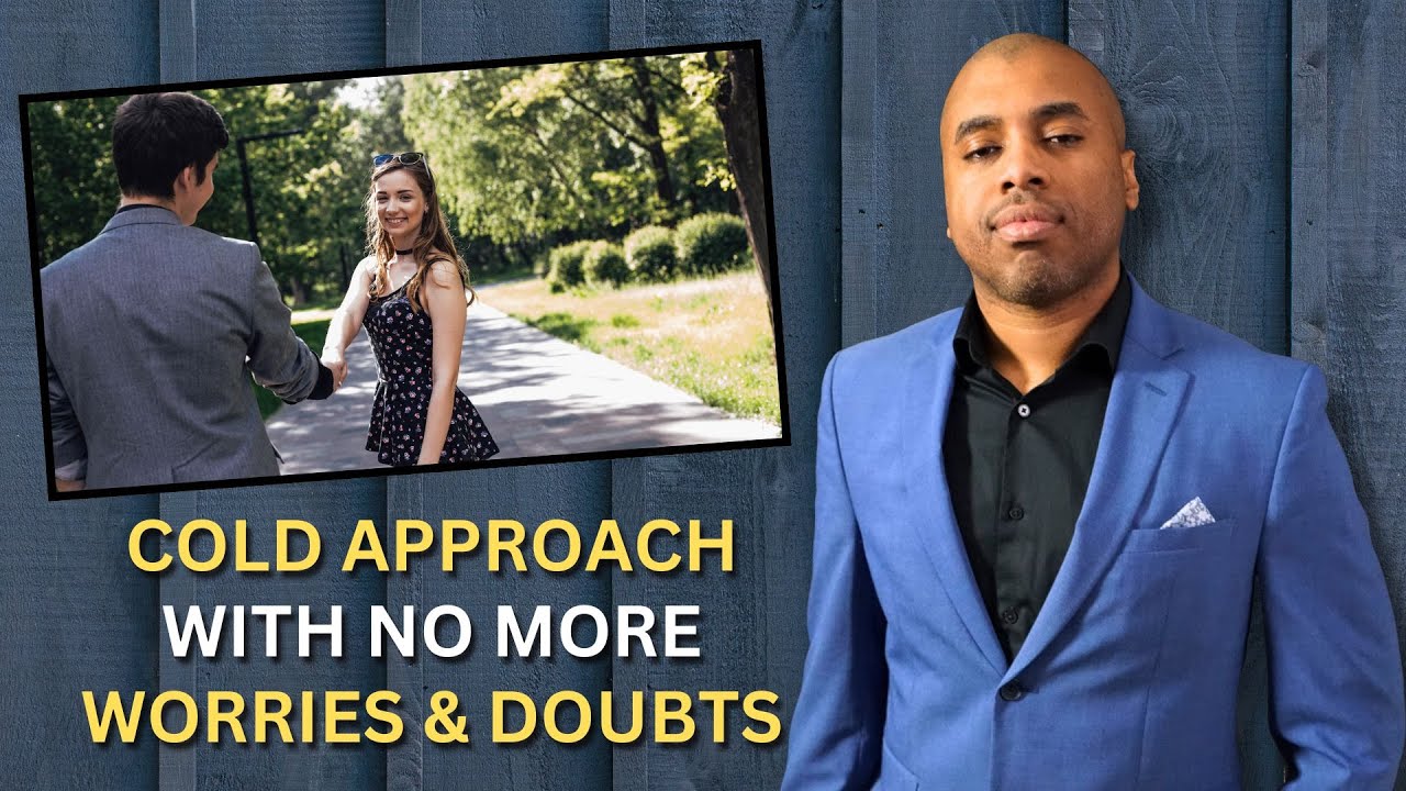 Cold Approach Women With No More Worries & Doubts (Do THIS) - YouTube