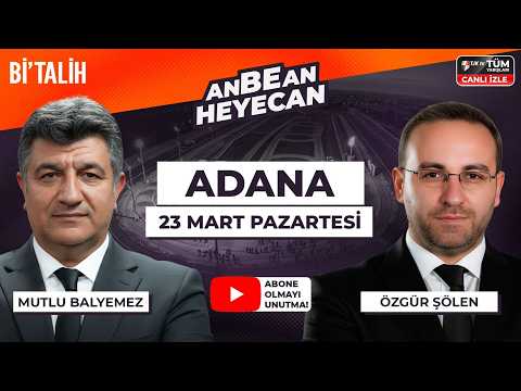 Mutlu Balyemez & Özgür Şölen ile ANBEAN HEYECAN| 23 Mart Adana At Yarışları
