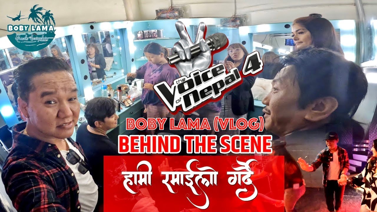 The Voice of Nepal || Season - 4 || हामी रमाइलो गर्दै || Boby Lama (Vlog) || Behind The Scene ...