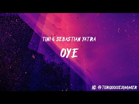 TINI, Sebastián Yatra - Oye ( Letra/ Lyrics )