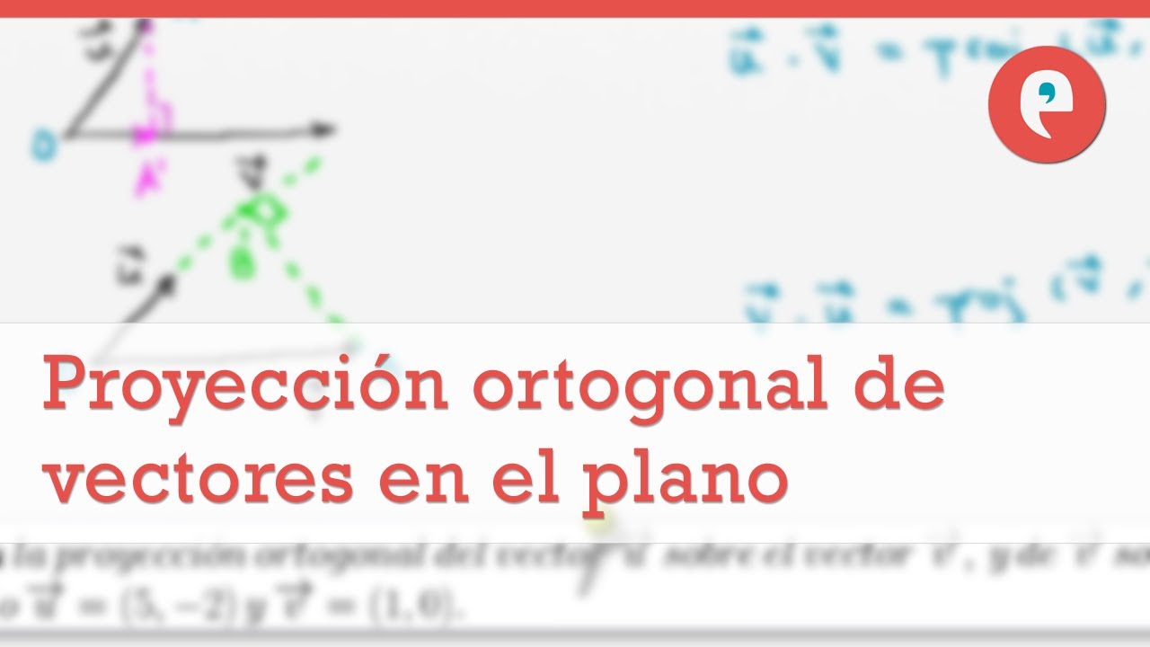 Proyección ortogonal de vectores en el plano - YouTube