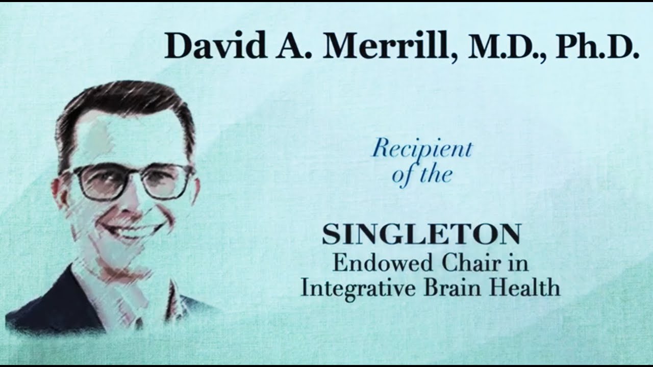 David Merrill MD PhD | Endowed Chair in Integrative Brain Health 2024 ...
