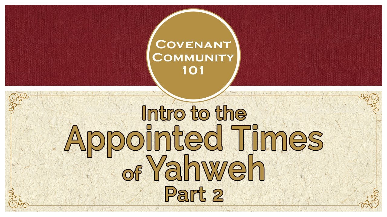 Covenant Community 101 | Intro to the Appointed Times of Yahweh | Part ...
