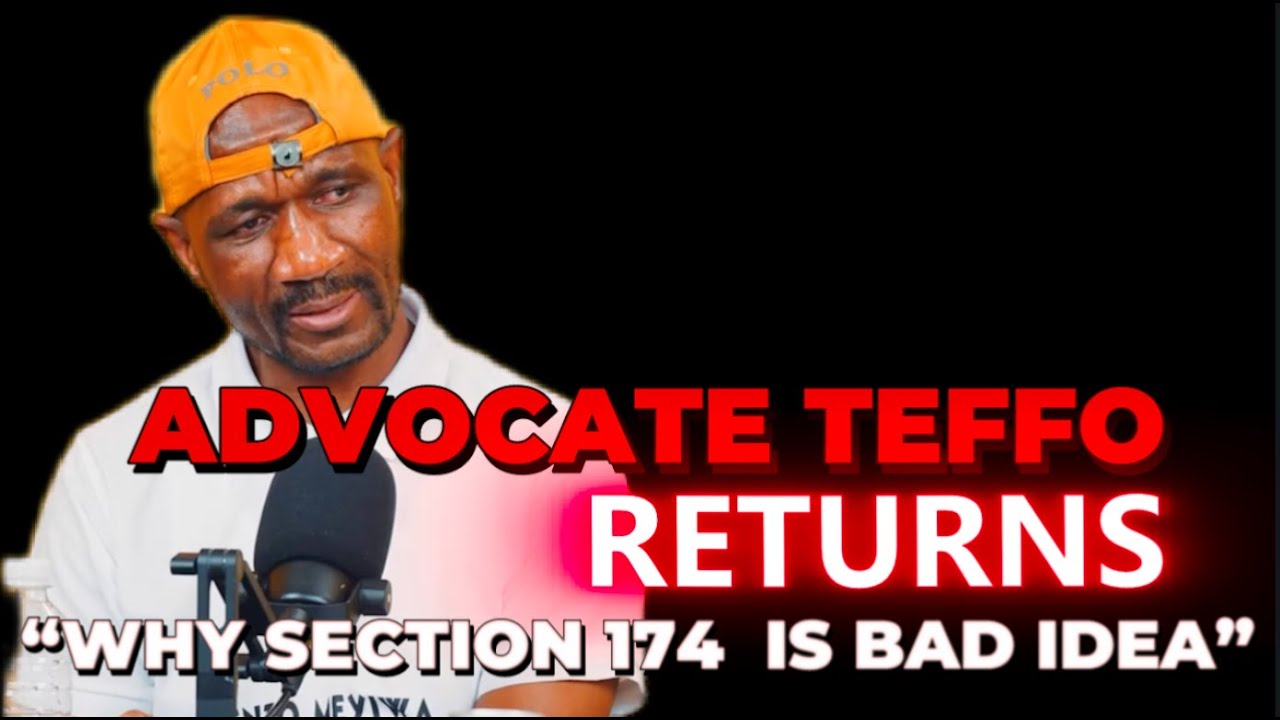 ADVOCATE TEFFO IS BACK AND ADDRESSES WHY SECTION 174 AND CONFESSIONS DO ...