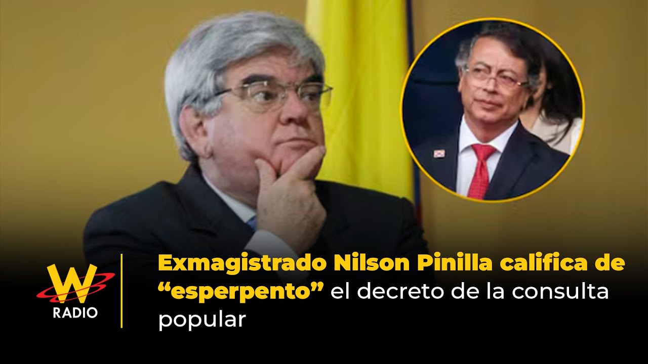 Exmagistrado Nilson Pinilla califica de “esperpento” el decreto de la ...