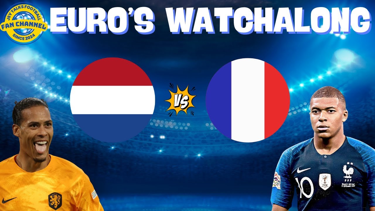 HOLLAND VS FRANCE JSYTALKSFOOTBALL EURO WATCHALONG LIVE STREAM ...
