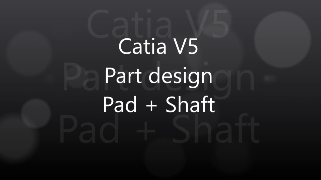 Part design Catia V5. Pad and Shaft - YouTube