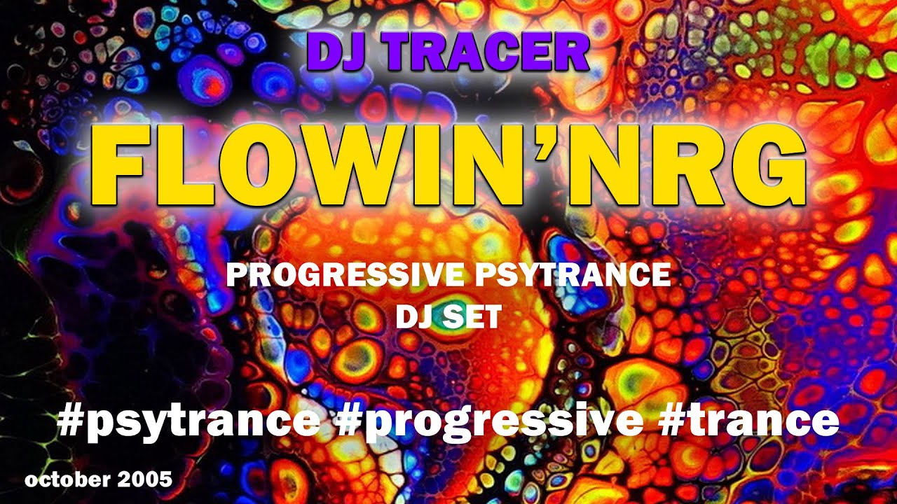 DJ Tracer - Flowin'nrg PROGRESSIVE PSY-TRANCE DJ SET from 2005 - YouTube