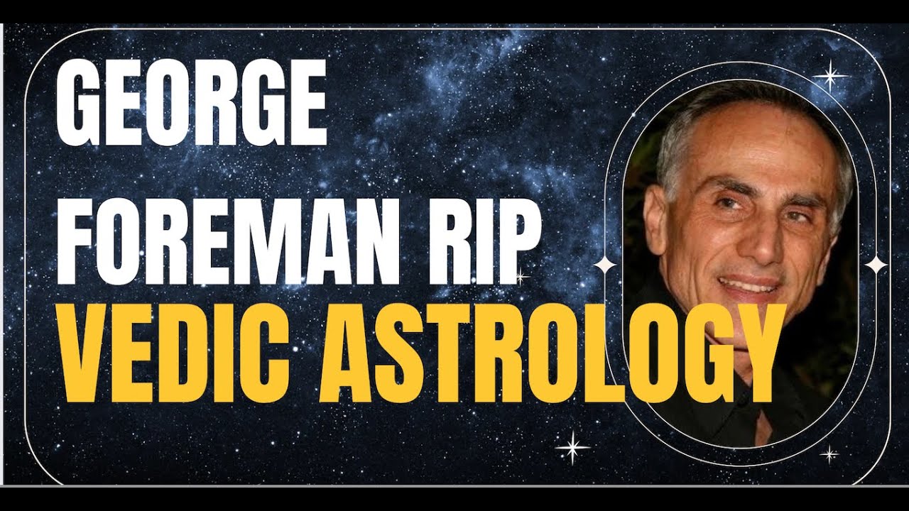 George Foreman RIP Vedic Astrology - YouTube