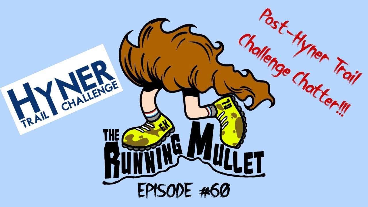 The Running Mullet - Episode #60, The Post-Hyner Trail Challenge ...