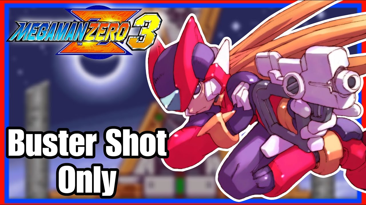Can You Beat Mega Man Zero 3 With Only The Buster Shot And With 100 ...