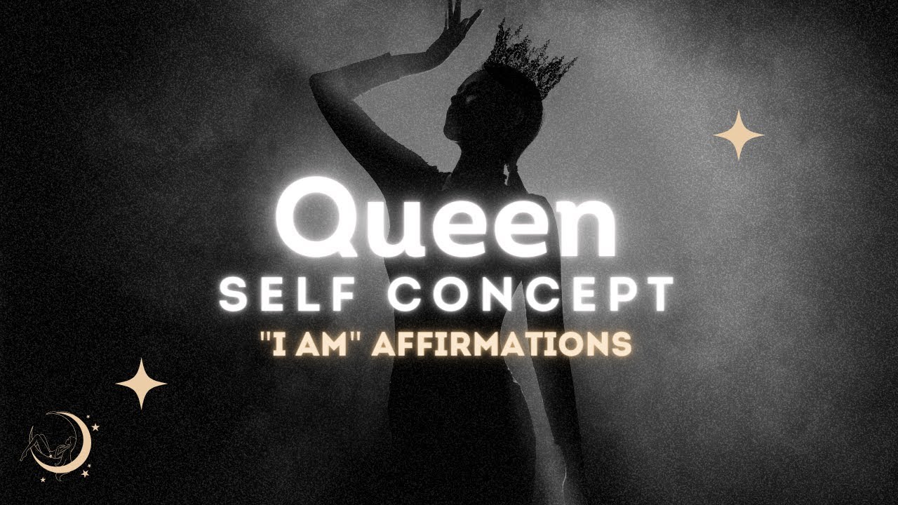 ULTIMATE Queen Self Concept "I AM" Affirmations to BECOME UNFATHOMABLY ...