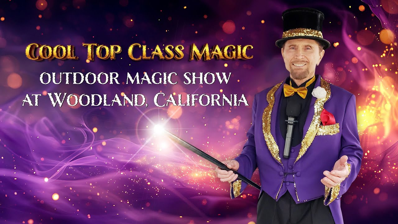 Cool Top Class Magic outdoor magic show at Woodland, California - YouTube