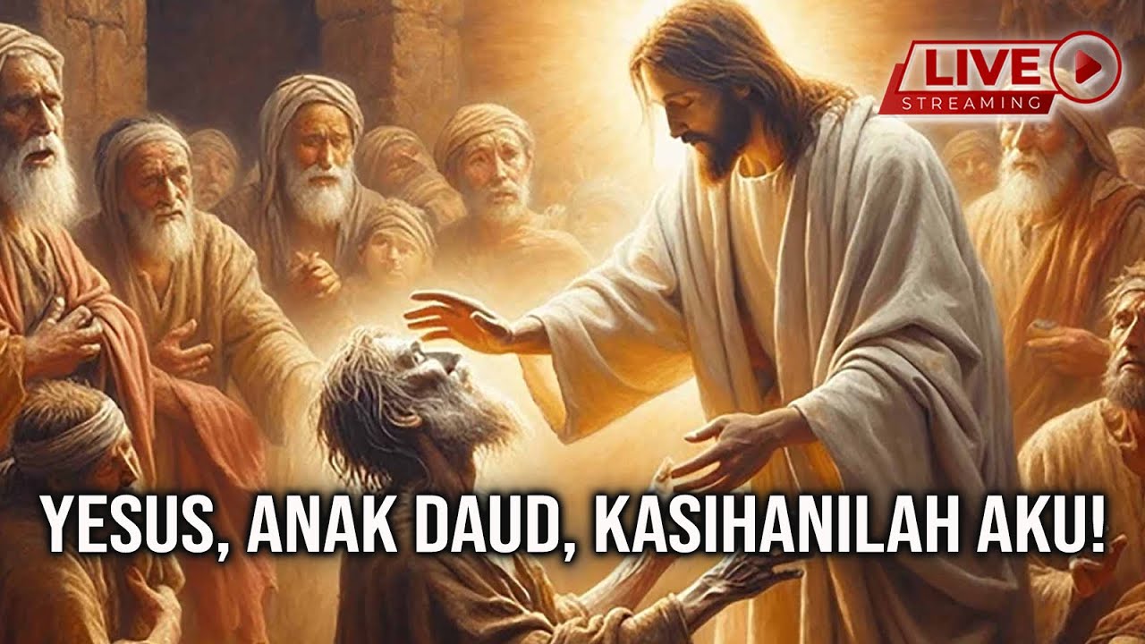 Yesus, Anak Daud, kasihanilah aku! - KPPI Yesus Penyembuh 2 Juni 2025 ...