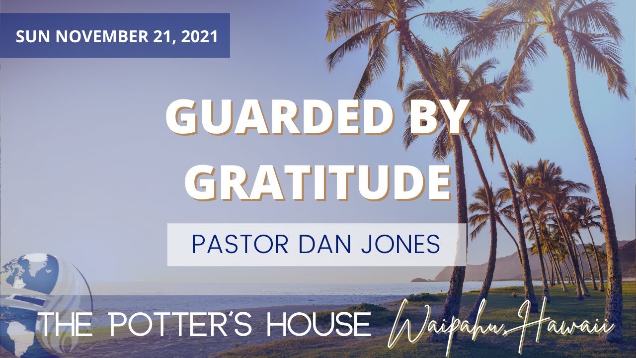 Guarded By Gratitude l Pastor Dan Jones l Sun. Nov. 21, 2021 - YouTube