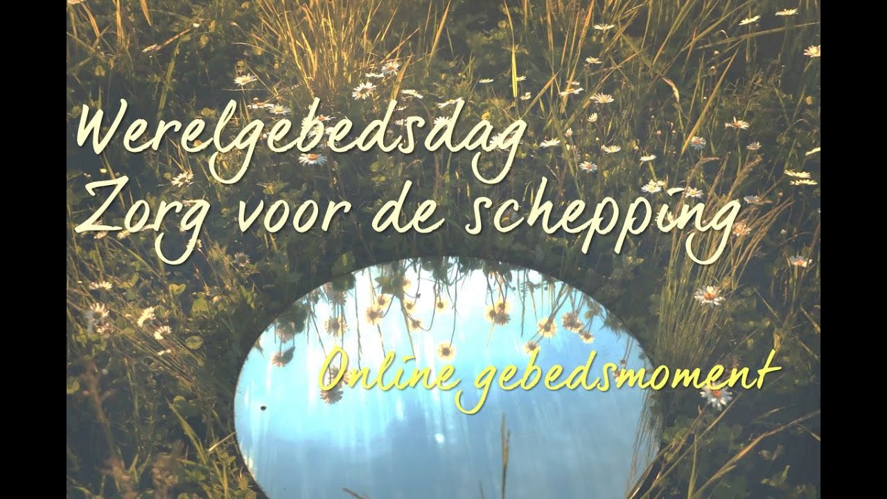 Online gebedsmoment wereldgebedsdag voor de zorg voor de schepping ...