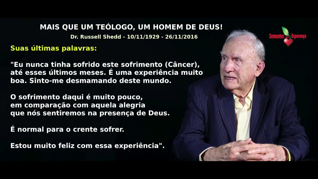 DR. RUSSELL SHEDD - SUAS ÚLTIMAS PALAVRAS E LIÇÕES PRECIOSAS - YouTube