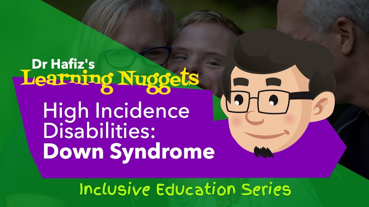 High Incidence Disabilities : Down Syndrome | Dr Hafiz Explains ...