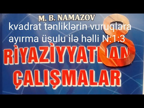 kvadrat tənliklərin vuruqlara ayırma üsulu ilə həlli N:1-3.namazov çalışmalar 8 ci sınıf