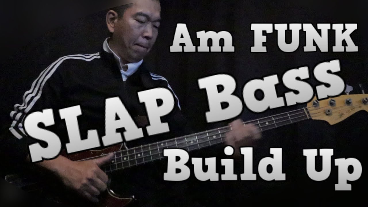 Am FUNK SLAP Bass Build Up - YouTube