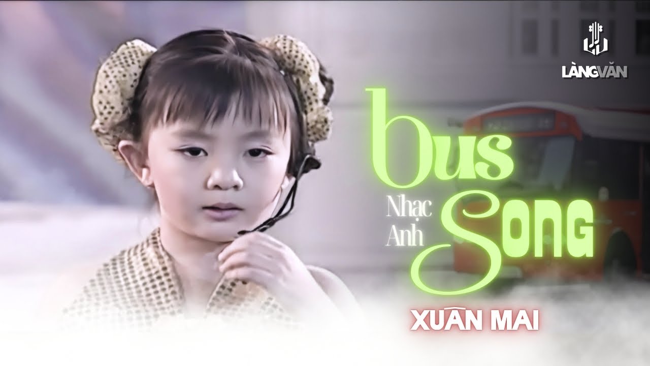 Bus Song ♫ sĩ ♫ Xuân Mai & Con Cò Bé Bé Official - YouTube
