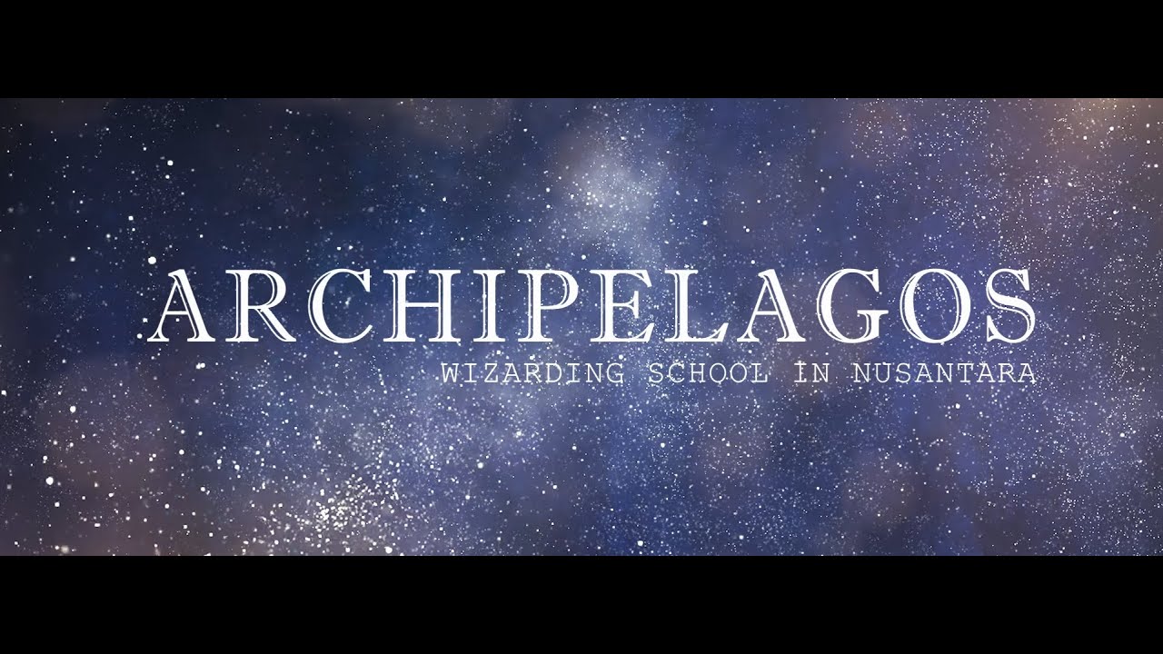 TRAILER ARCHIPELAGOS: WIZARDING SCHOOL IN NUSANTARA (UNOFFICIAL) - YouTube