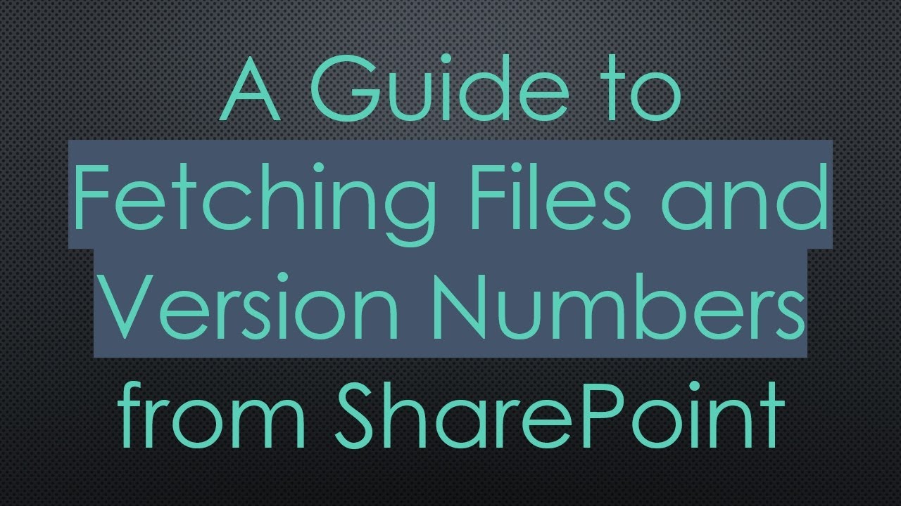 A Guide To Fetching Files And Version Numbers From Sharepoint Youtube
