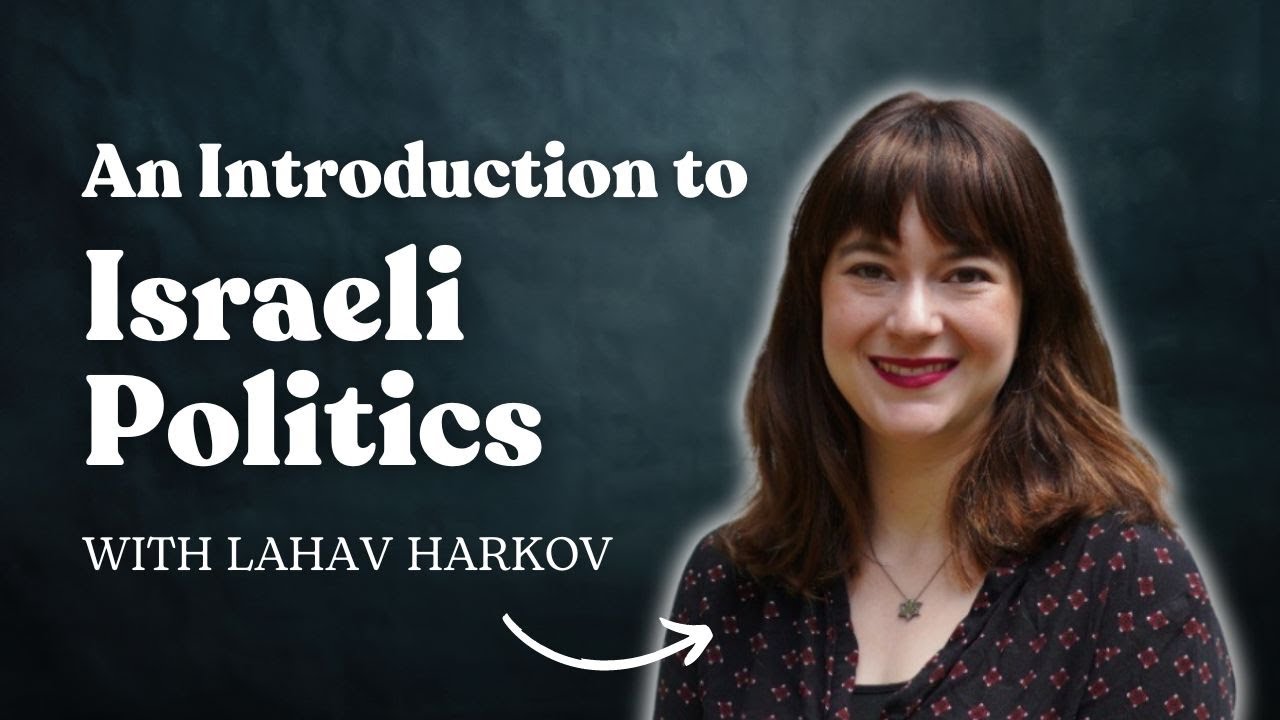 Learning About Israeli Politics with Political Analyst Lahav Harkov ...
