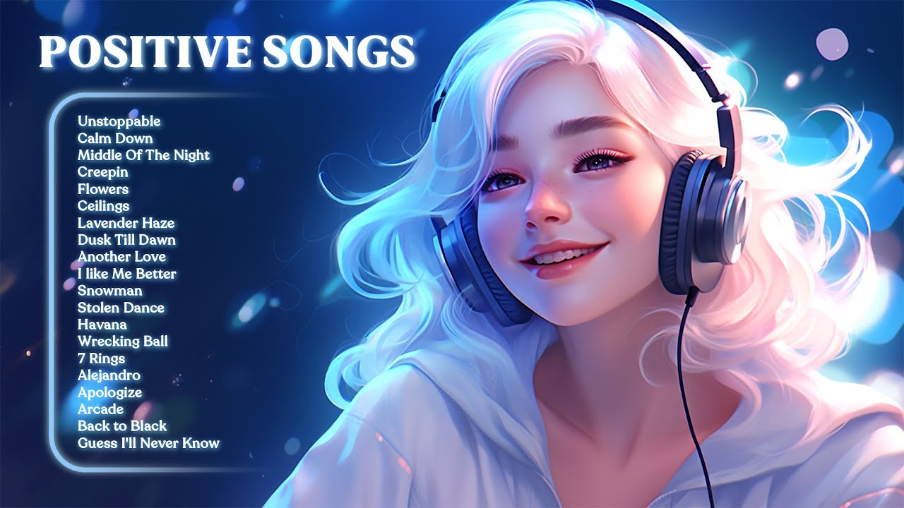 Positive Songs ⛅️ A chill playlist for when you want good vibes ...