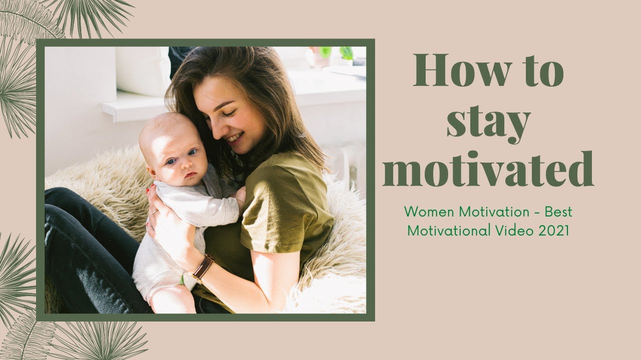 How to stay motivated _ Women Motivation _ Best Motivational Video 2021 ...