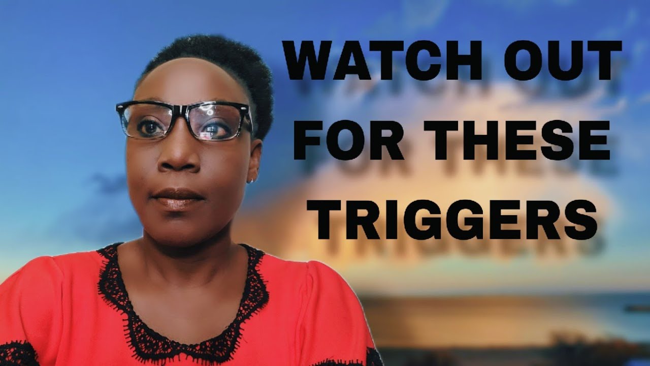 WATCH OUT FOR THESE TRIGGERS - YouTube