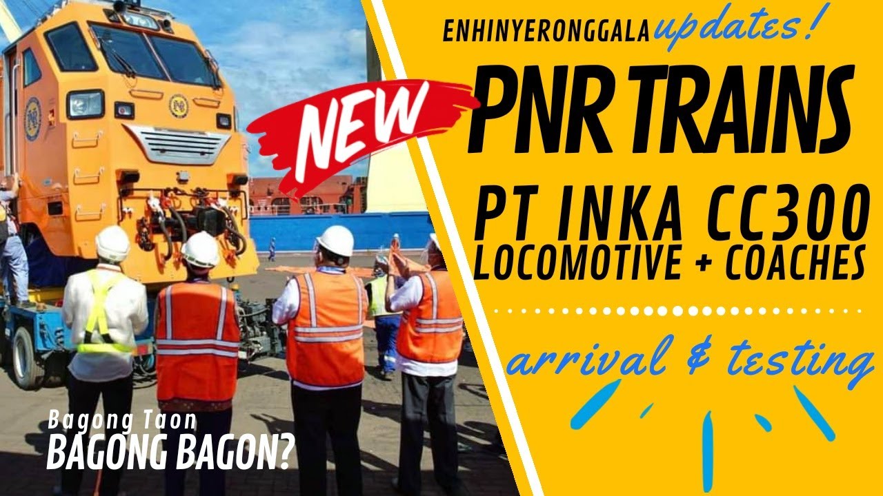NEW PNR TRAIN FLEET | PT INKA CC300 DHL ARRIVAL, TESTING AND ACCEPTANCE ...