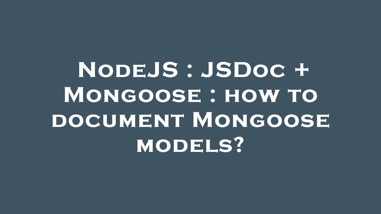 Nodejs Jsdoc Mongoose How To Document Mongoose Models Youtube