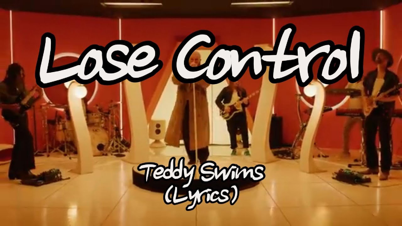 Teddy Swims - Lose Control(Lyrics) - YouTube