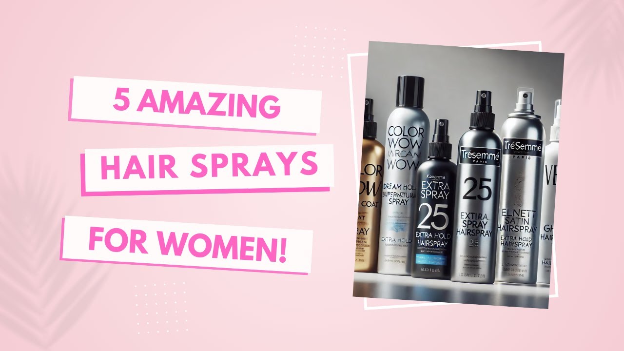 5 AMAZING Hair Sprays For Women! - YouTube
