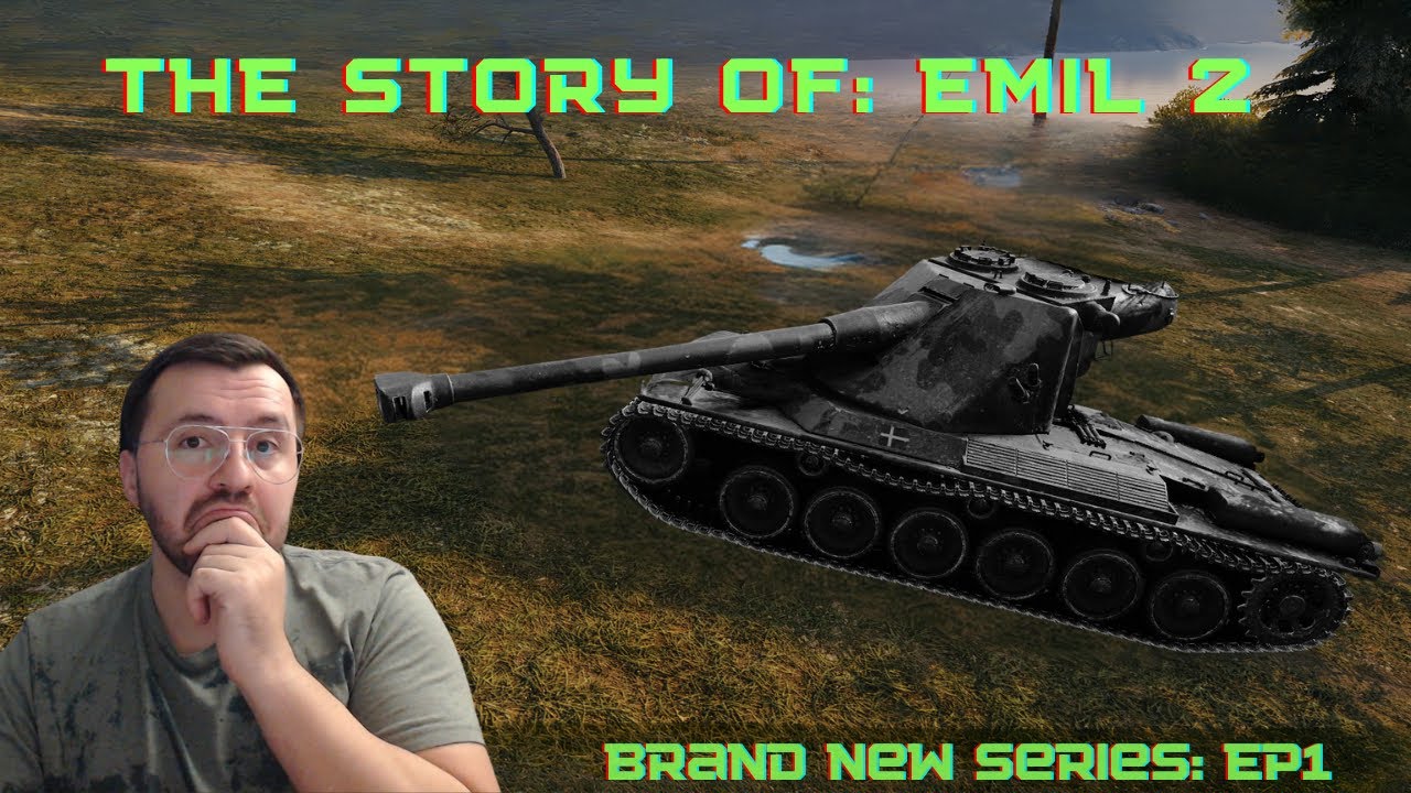 The Story Of Emil II - World of Tanks - YouTube