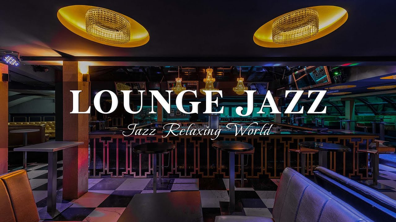 LOUNGE JAZZ | Smooth Jazz Music at Luxurious Space for a Positive Day ...