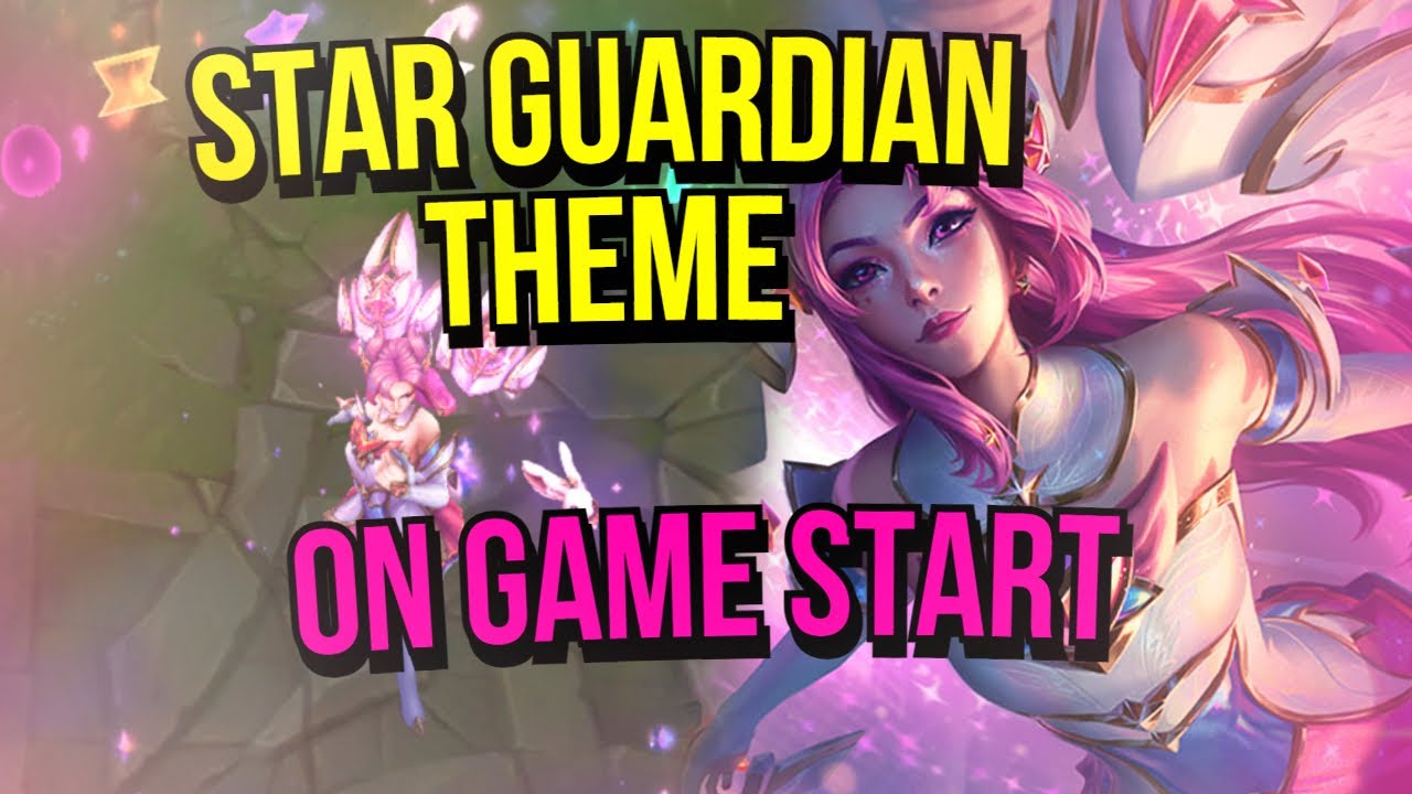 Start Guardian Theme On The Game Start As Star Guardian Skin | League ...