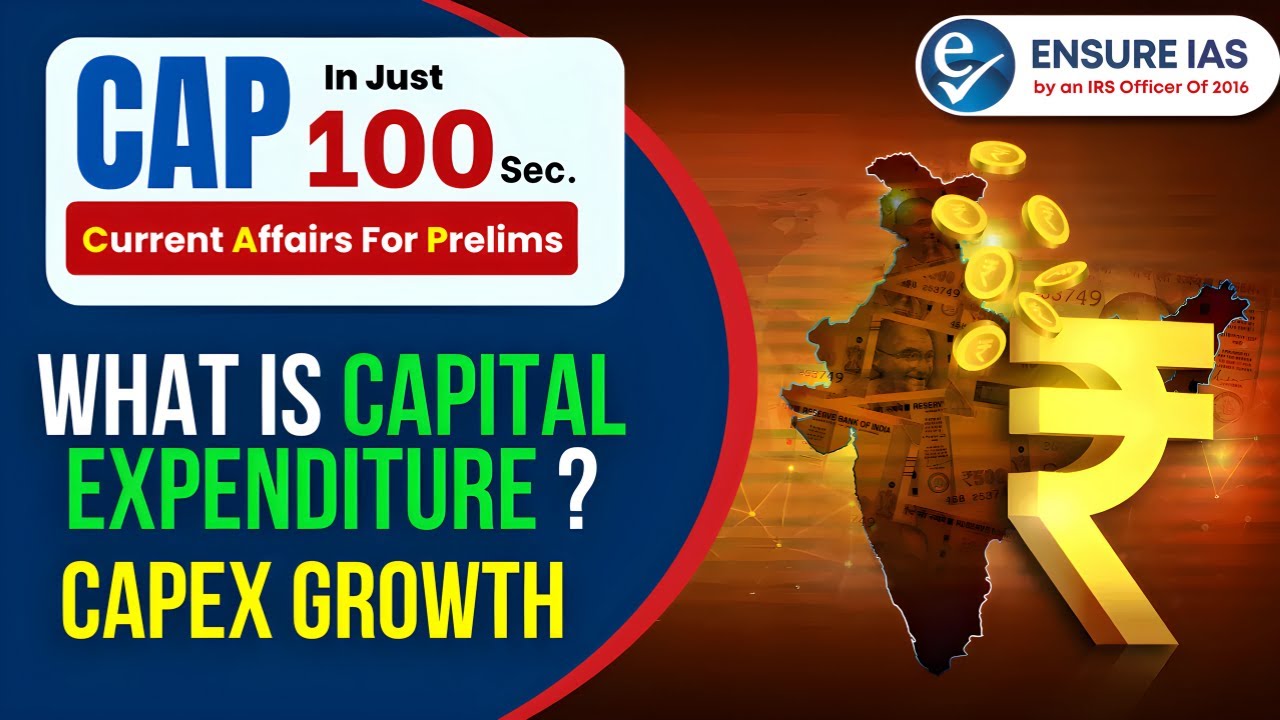 What is Capital Expenditure | Annual Budget India | CAPEX Growth | UPSC ...