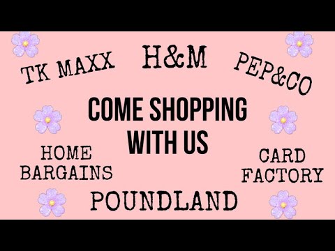 COME SHOPPING - POUNDLAND - TK MAXX - HOME BARGAINS-PEP&CO - H&M - CARD ...