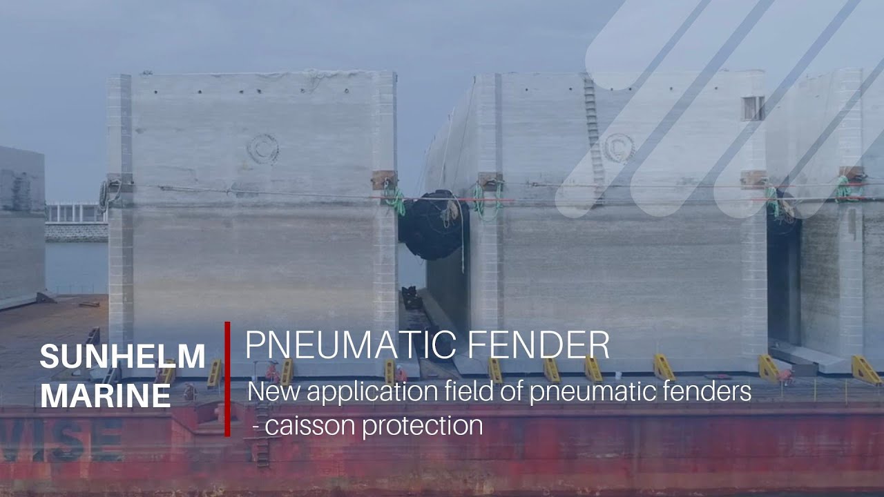SUNHELM MARINE Pneumatic Fenders used in new application-caisson ...