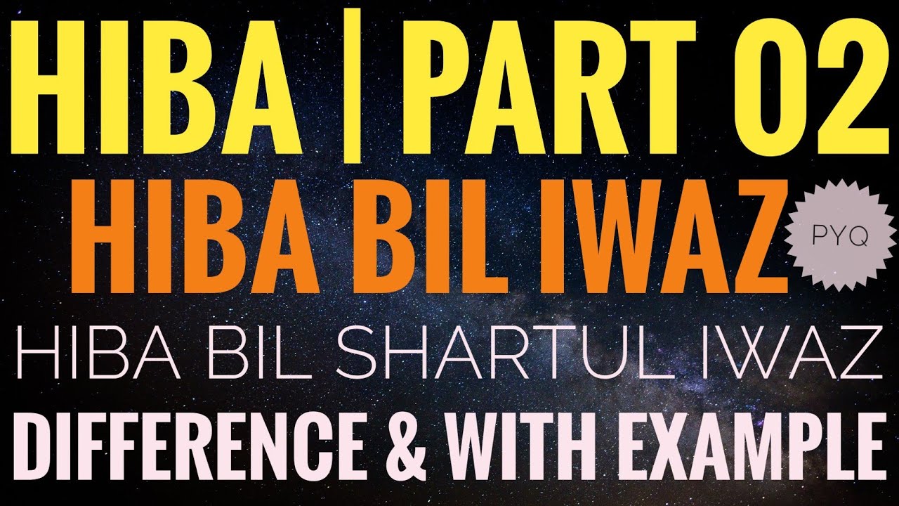 HIBA | TYPES | HIBA BIL IWAZ | HIB BA SHARTUL IWAZ | #MEANING ...