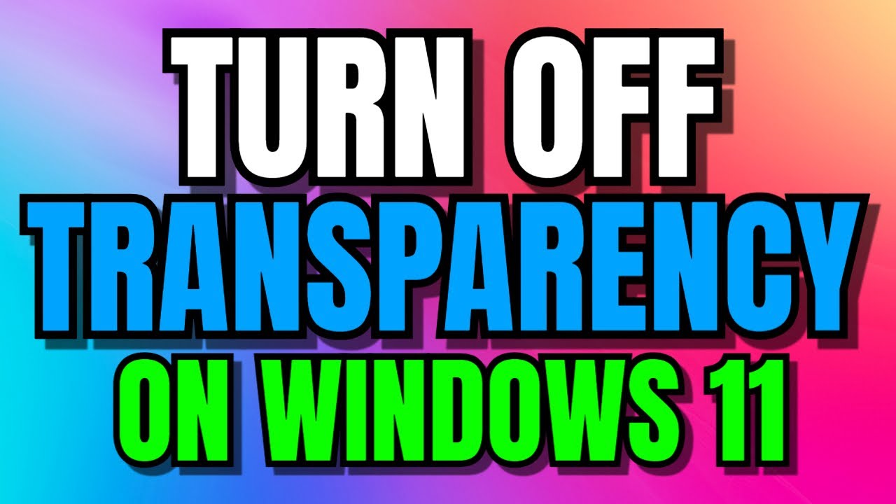 Turn off Transparency in Windows 11 - YouTube