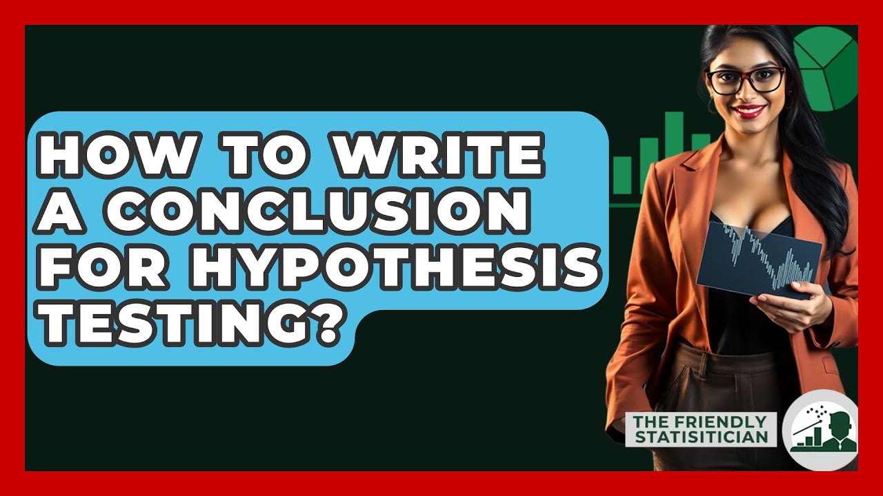 How To Write A Conclusion For Hypothesis Testing? - The Friendly ...