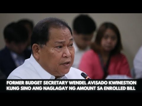 FORMER BUDGET SECRETARY WENDEL AVISADO KWINESTION KUNG SINO ANG NAGLAGAY NG AMOUNT SA ENROLLED ...